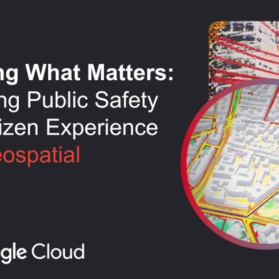 Mapping What Matters: Powering Public Safety and Citizen Experience with Geospatial - Route Fifty